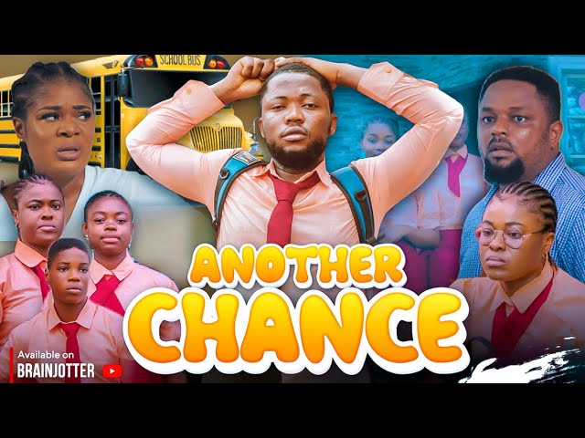 ANOTHER CHANCE - Brainjotter Goes to highschool, 2024 Nollywood film ...